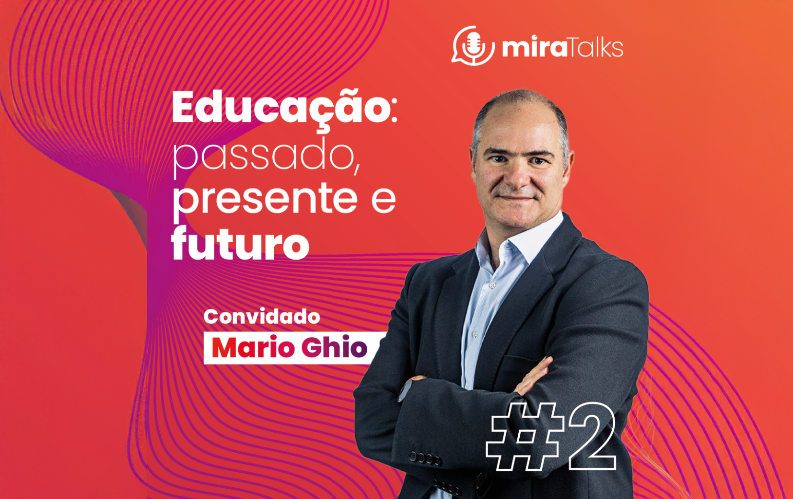 MiraTalks com Mario Ghio: os acertos e os desafios na Educação Básica ...